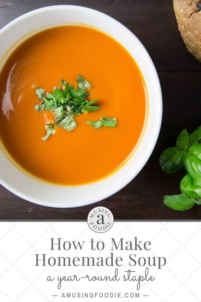 How to Make Homemade Soup - Amusing Foodie