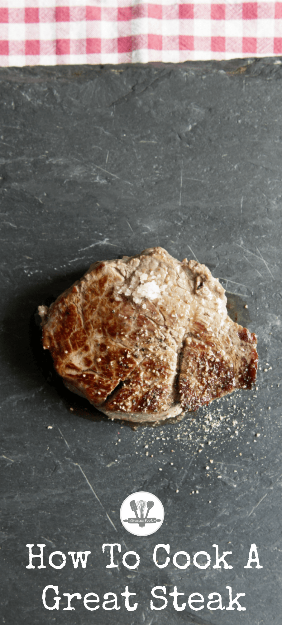 How to Cook a Great Steak - Amusing Foodie