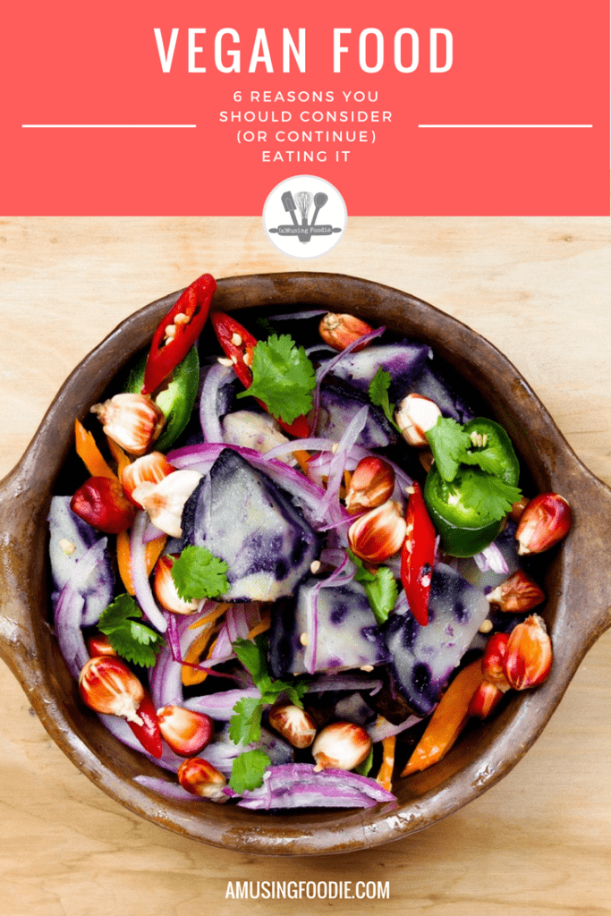 6 Reasons You Should Consider (Or Continue) Eating Vegan Food - Amusing ...