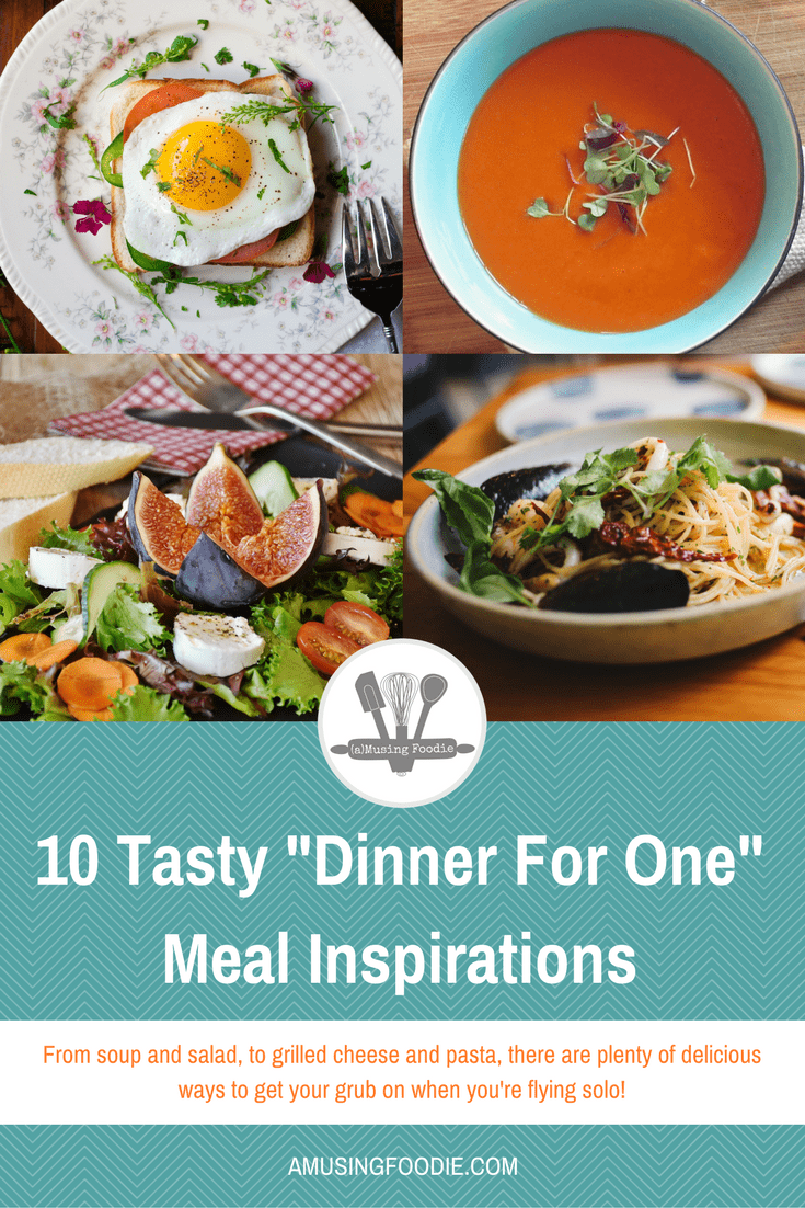 10 Tasty "Dinner For One" Meal Inspirations - Amusing Foodie
