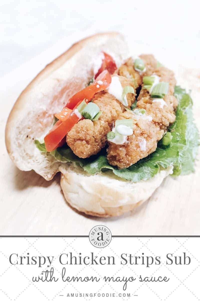 Crispy Chicken Strips Sub With Lemon Mayo Sauce - Amusing Foodie